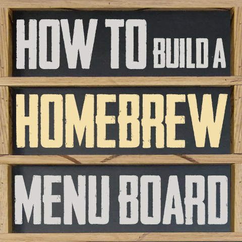 How to Build a Homebrew Menu Board – Clawhammer Supply